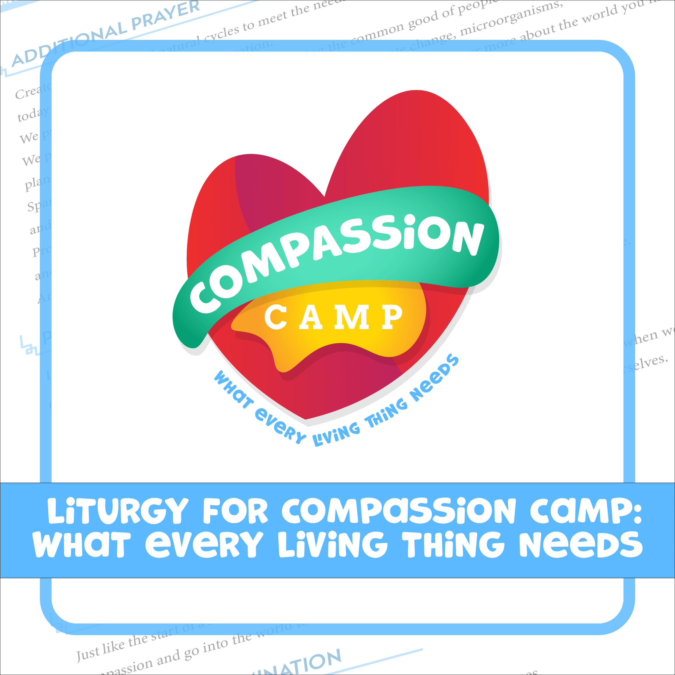 Liturgy for Compassion Camp: What Every Living Thing Needs ...