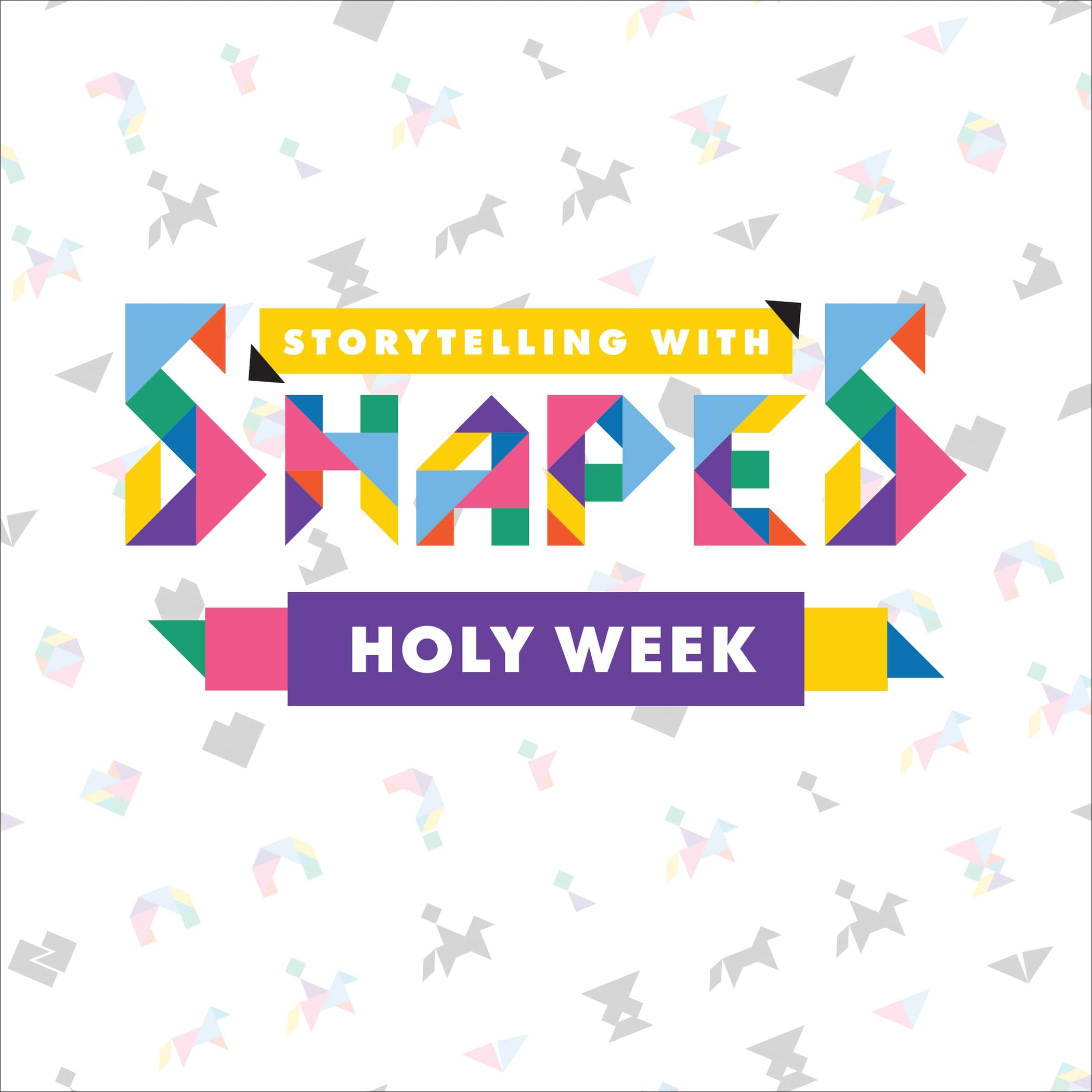 Storytelling with Shapes: Holy Week — Illustrated Ministry